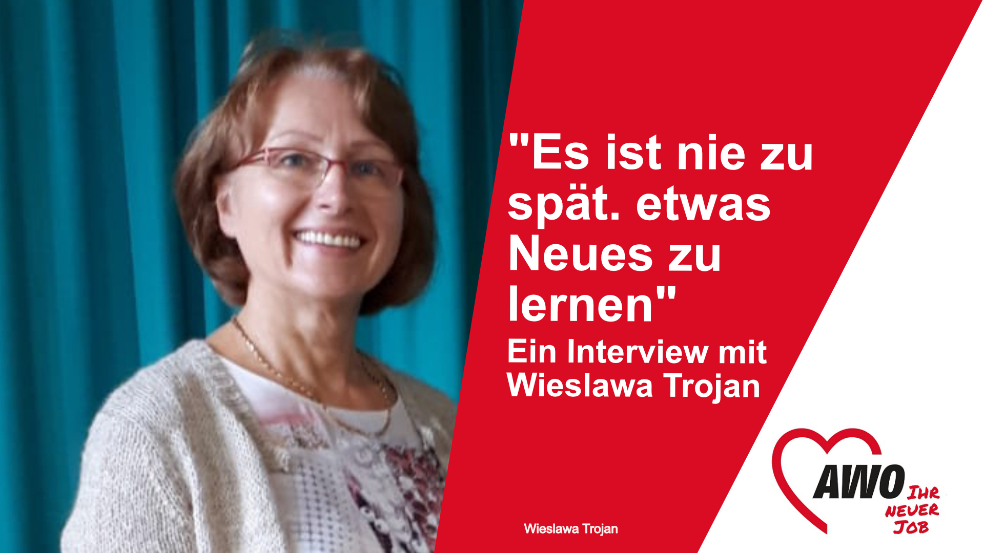 Es ist nie zu spät etwas Neues zu lernen - AWO Es ist nie zu spät etwas Neues zu lernen - AWO